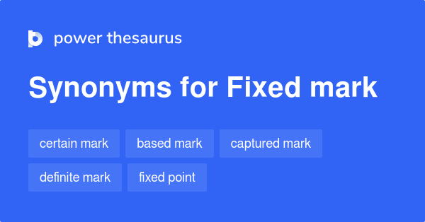 Fixed Mark synonyms - 16 Words and Phrases for Fixed Mark