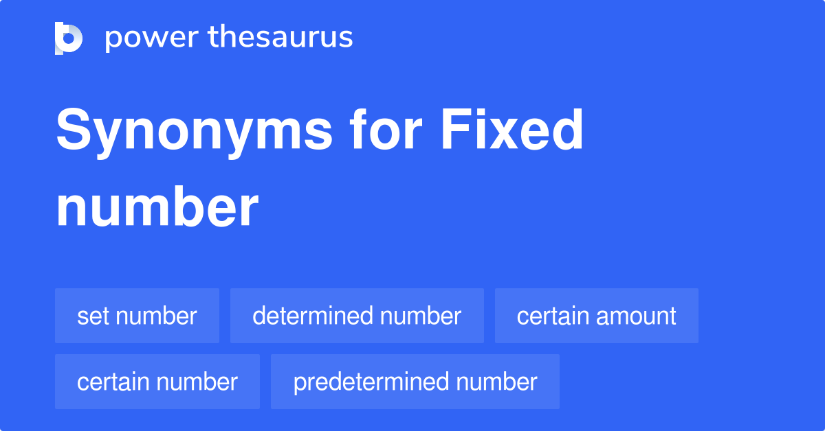 FIXED NUMBER Synonyms: 160 Similar Words & Phrases