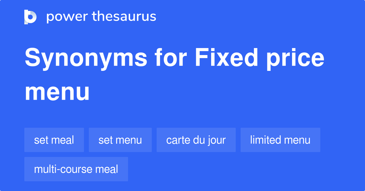 FIXED PRICE MENU Synonyms: 27 Similar Words & Phrases