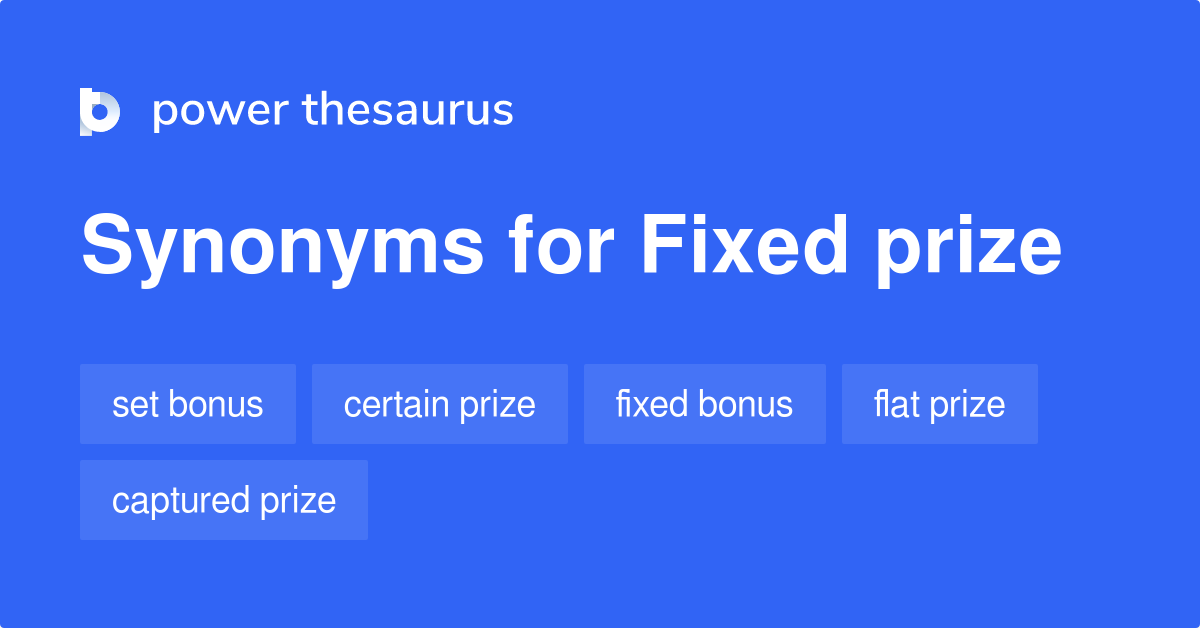 Fixed Prize synonyms - 20 Words and Phrases for Fixed Prize