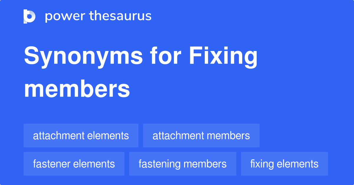 Fixing Members synonyms - 70 Words and Phrases for Fixing Members