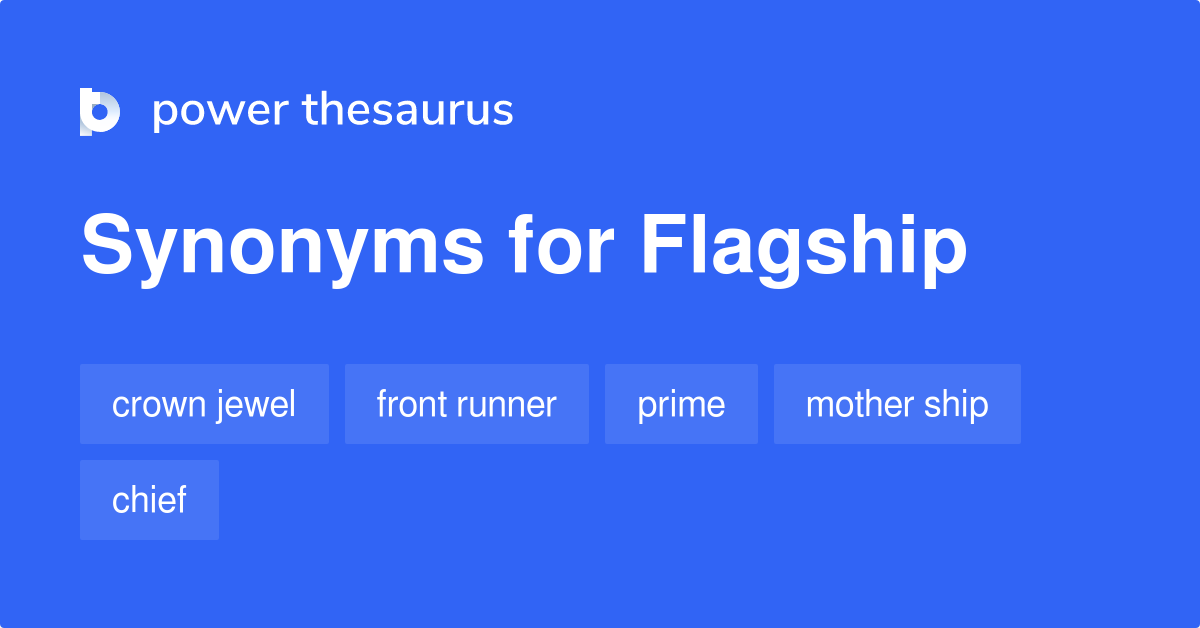 FLAGSHIP Synonyms: 217 Similar Words & Phrases