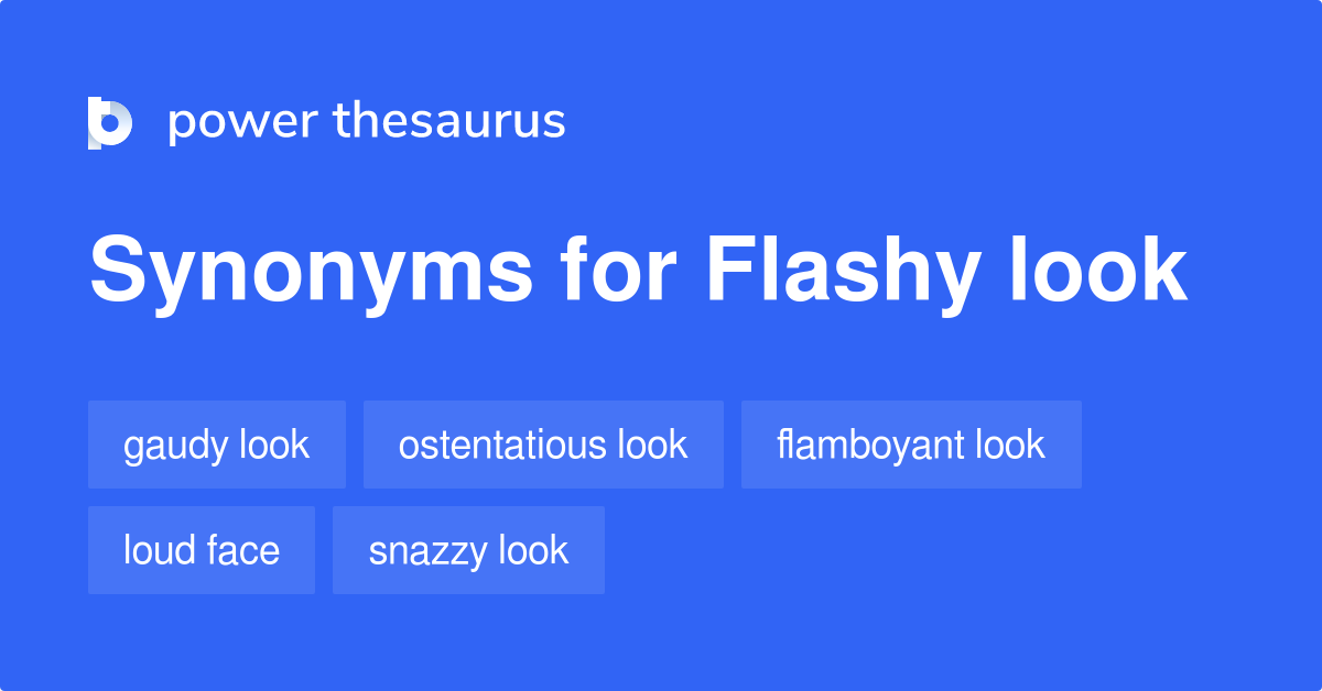 Flashy Look synonyms - 12 Words and Phrases for Flashy Look