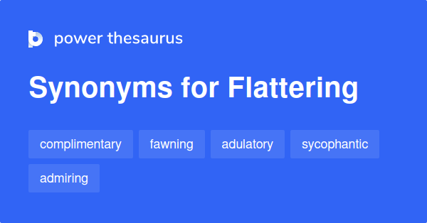 FLATTERING Synonyms: 1 136 Similar Words & Phrases