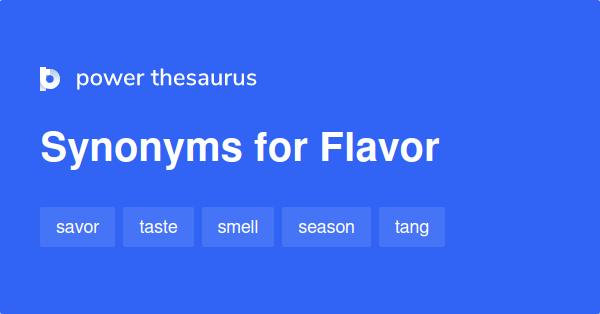 FLAVOR Synonyms: 908 Similar Words & Phrases