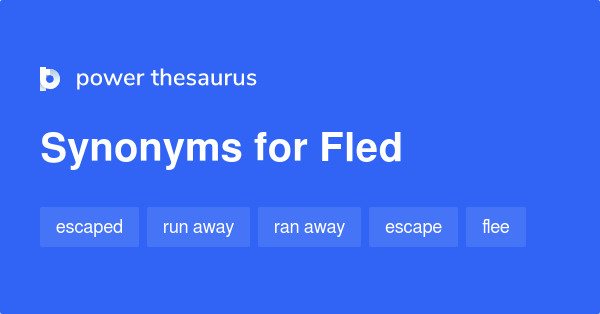 FLED Synonyms: 745 Similar Words & Phrases