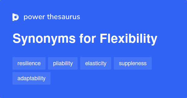 FLEXIBILITY Synonyms: 1 501 Similar Words & Phrases