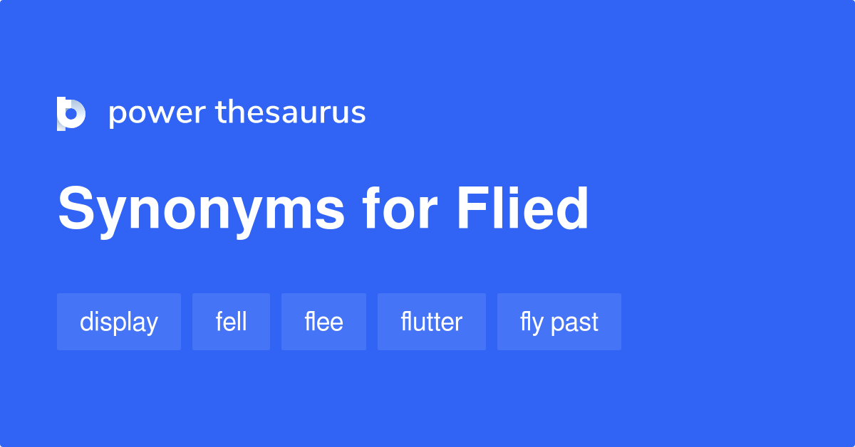 FLIED Synonyms: 61 Similar Words & Phrases