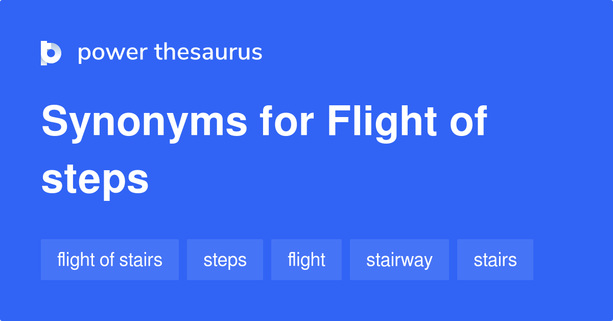 Flight Of Steps synonyms - 51 Words and Phrases for Flight Of Steps
