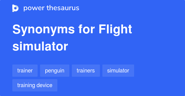 FLIGHT SIMULATOR Synonyms: 68 Similar Words & Phrases