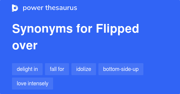 Flipped Over synonyms - 225 Words and Phrases for Flipped Over