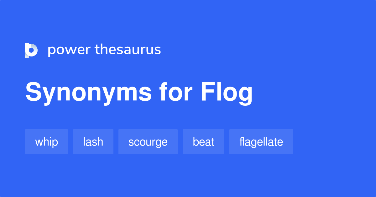 FLOG Synonyms: 948 Similar Words & Phrases