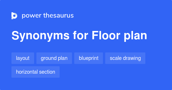 FLOOR PLAN Synonyms: 75 Similar Words & Phrases