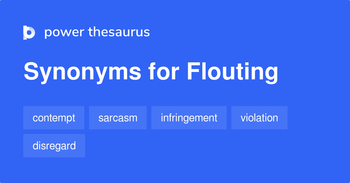 Flouting synonyms - 405 Words and Phrases for Flouting