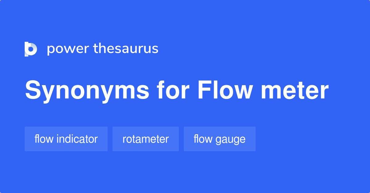 FLOW METER Synonyms: 262 Similar Words & Phrases