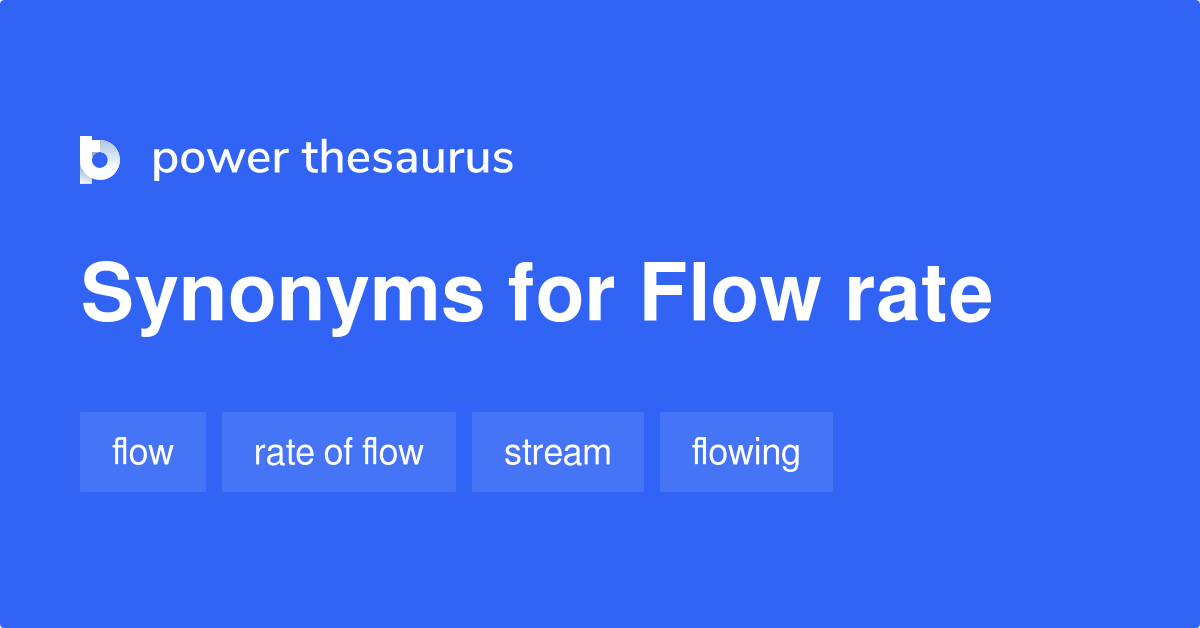 FLOW RATE Synonyms: 292 Similar Words & Phrases