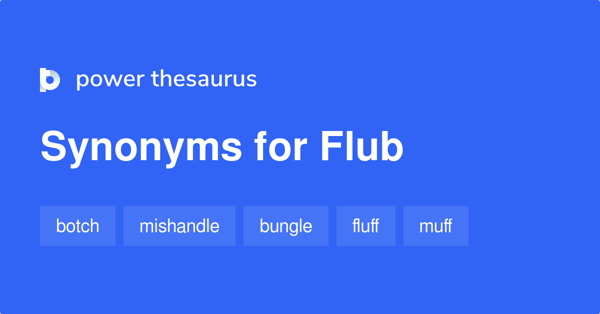 FLUB Synonyms: 1 004 Similar Words & Phrases