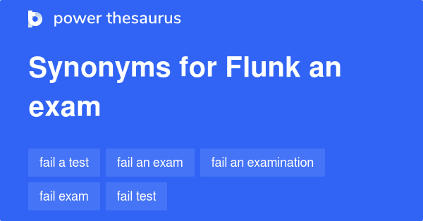 Flunk An Exam synonyms - 20 Words and Phrases for Flunk An Exam