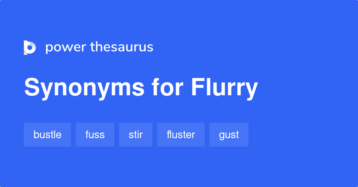 FLURRY Synonyms: 1 262 Similar Words & Phrases