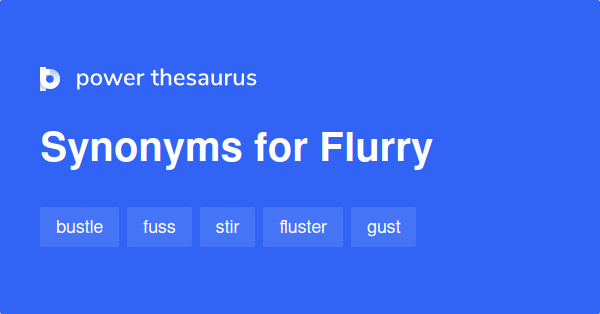 FLURRY Synonyms: 1 262 Similar Words & Phrases