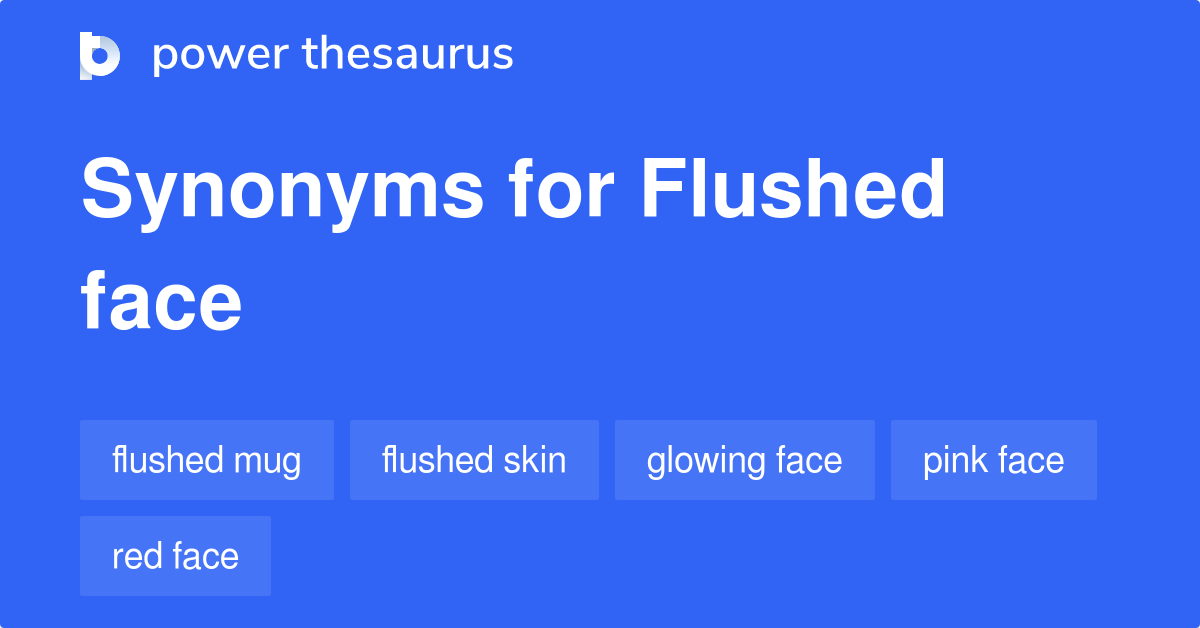 FLUSHED FACE Synonyms: 155 Similar Words & Phrases