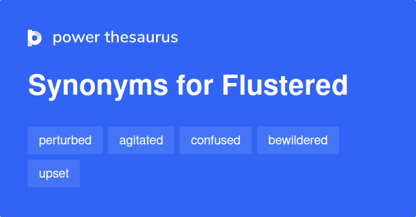 FLUSTERED Synonyms: 1 542 Similar Words & Phrases