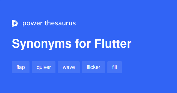 FLUTTER Synonyms: 1 641 Similar Words & Phrases