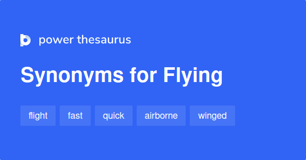 FLYING Synonyms: 2 326 Similar Words & Phrases