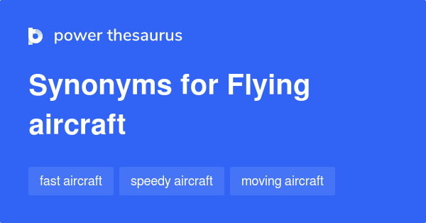 FLYING AIRCRAFT Synonyms: 23 Similar Phrases
