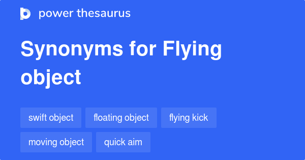 FLYING OBJECT Synonyms: 70 Similar Words & Phrases