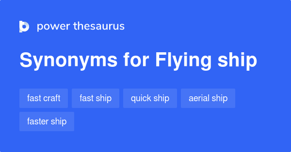 FLYING SHIP Synonyms: 64 Similar Words & Phrases