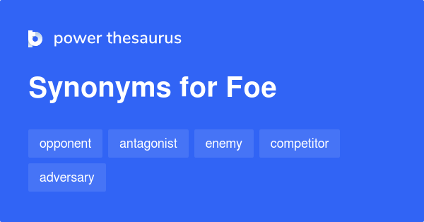 FOE Synonyms: 1 233 Similar Words & Phrases