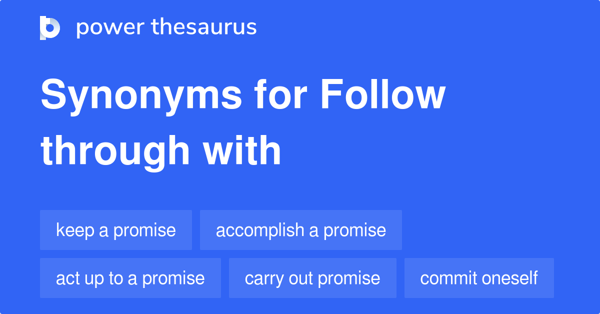 Follow Through With synonyms - 166 Words and Phrases for Follow Through ...