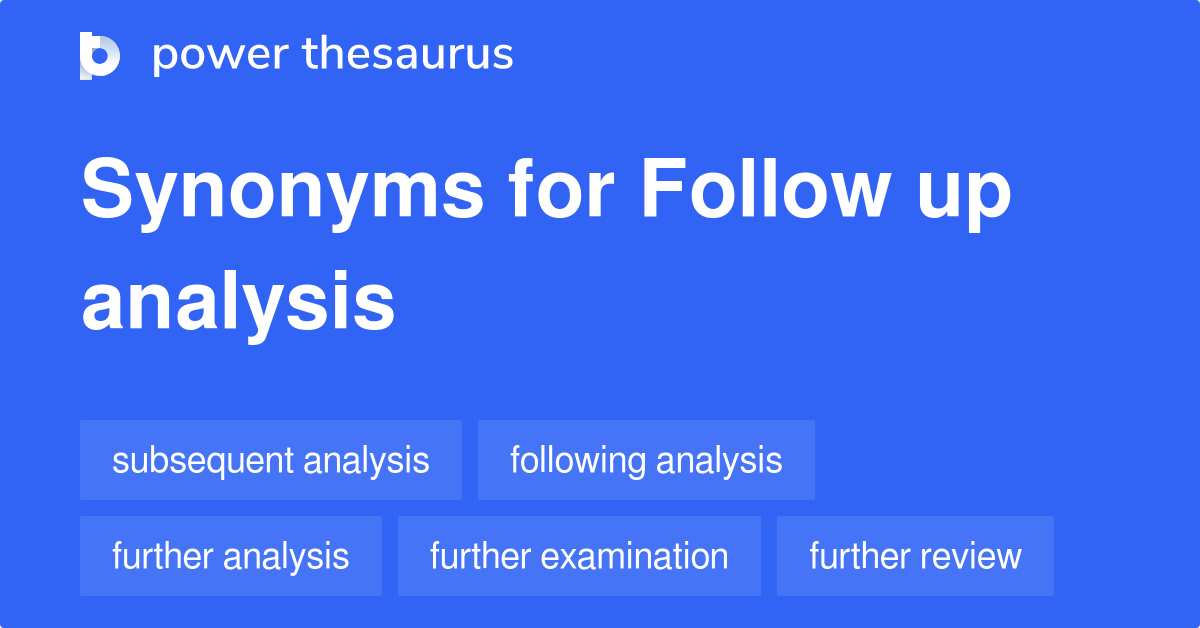 Follow Up Analysis synonyms - 30 Words and Phrases for Follow Up Analysis