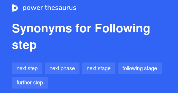 Following Step synonyms - 81 Words and Phrases for Following Step