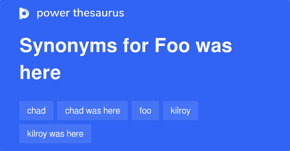 Foo Was Here synonyms - 24 Words and Phrases for Foo Was Here