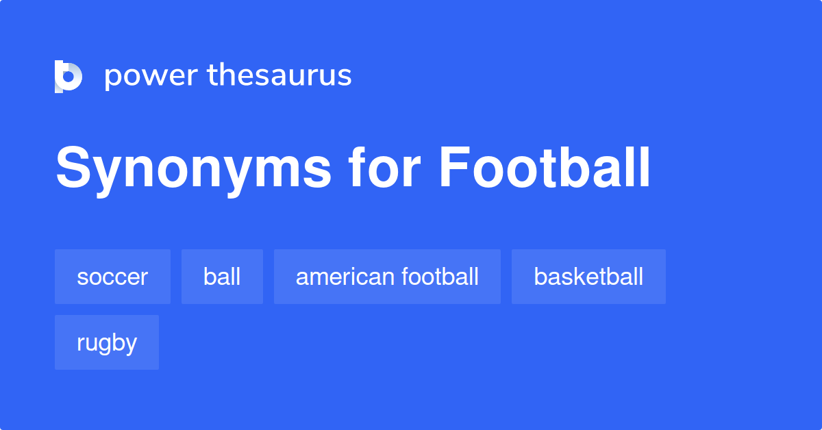 FOOTBALL Synonyms: 479 Similar Words & Phrases