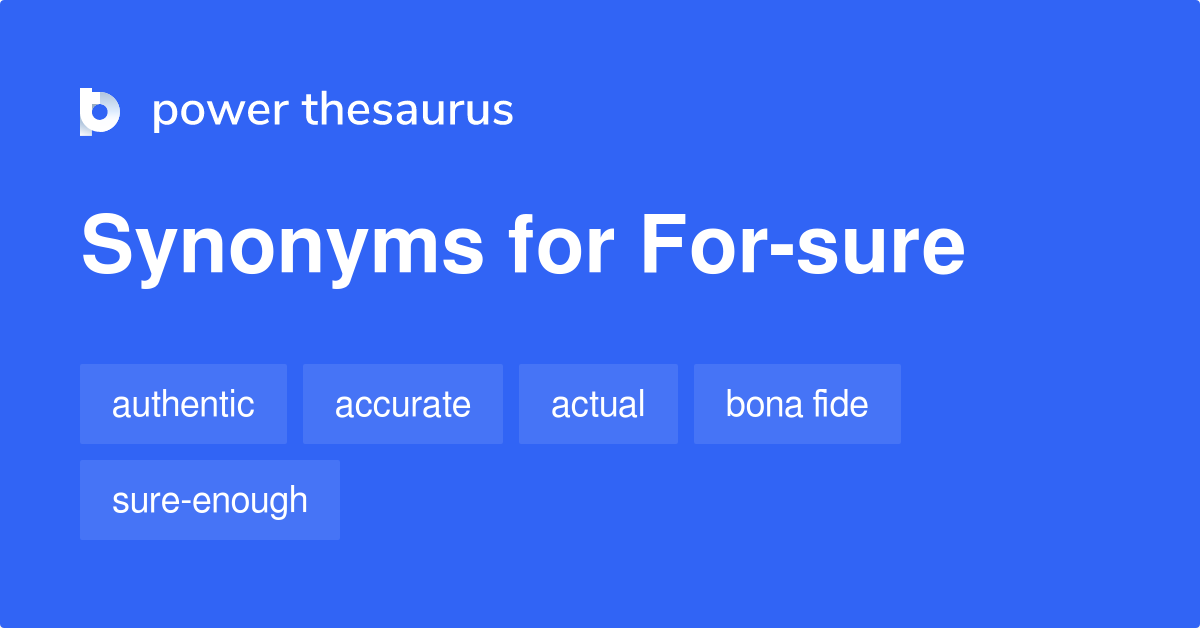 For-sure synonyms - 15 Words and Phrases for For-sure