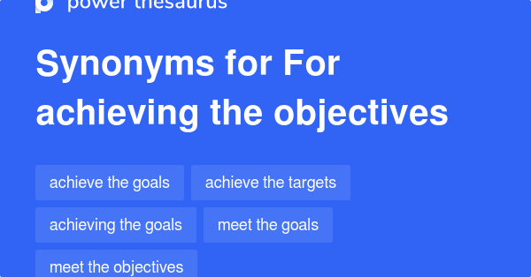 For Achieving The Objectives synonyms - 47 Words and Phrases for For ...