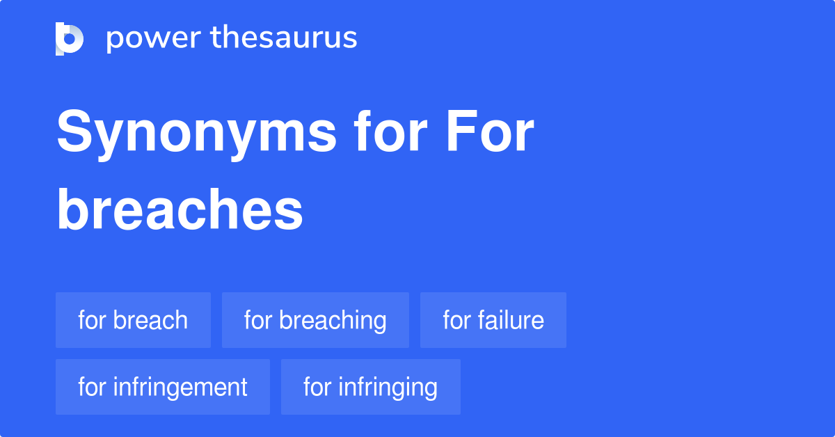 For Breaches synonyms - 76 Words and Phrases for For Breaches