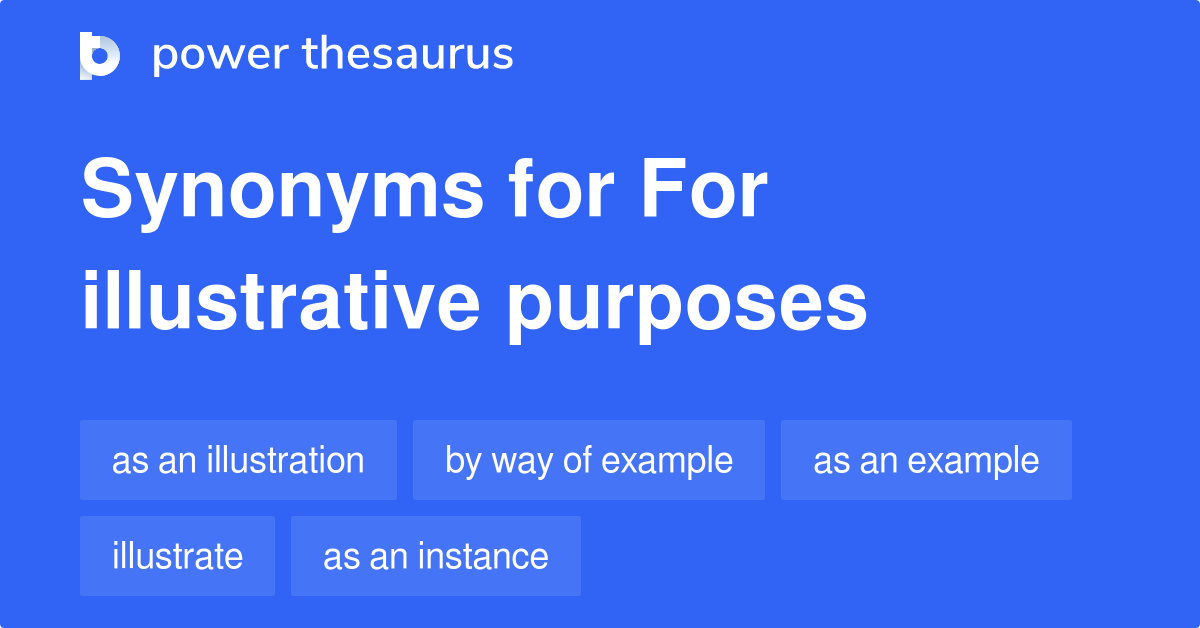 FOR ILLUSTRATIVE PURPOSES Synonyms: 131 Similar Words & Phrases