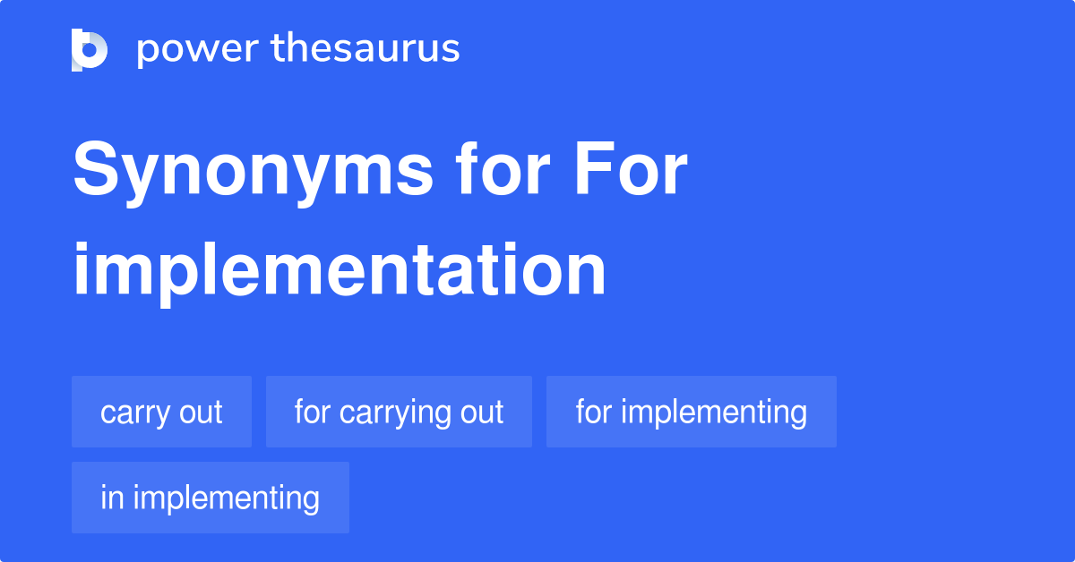 For Implementation synonyms - 86 Words and Phrases for For Implementation