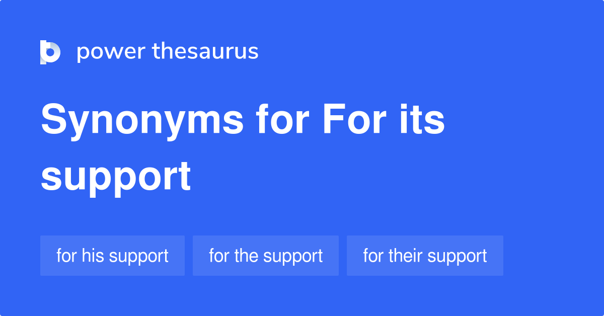 For Its Support synonyms - 24 Words and Phrases for For Its Support