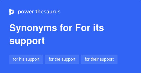 For Its Support synonyms - 24 Words and Phrases for For Its Support