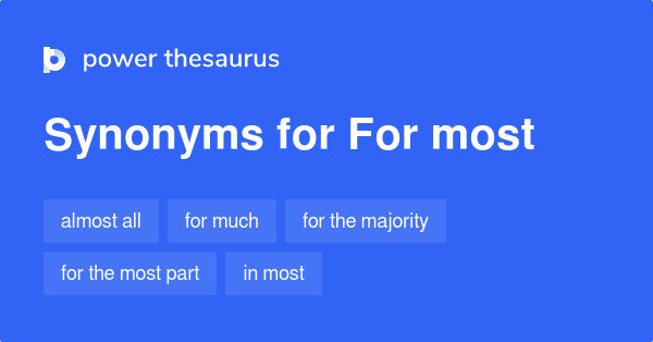 FOR MOST Synonyms: 88 Similar Phrases