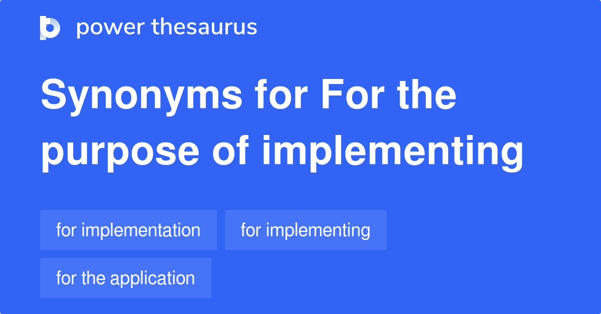 For The Purpose Of Implementing synonyms - 53 Words and Phrases for For ...