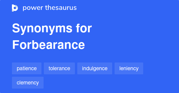 FORBEARANCE Synonyms: 724 Similar Words & Phrases