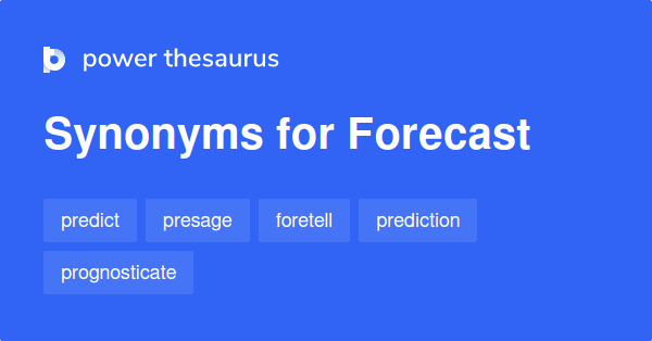 FORECAST Synonyms: 1 739 Similar Words & Phrases
