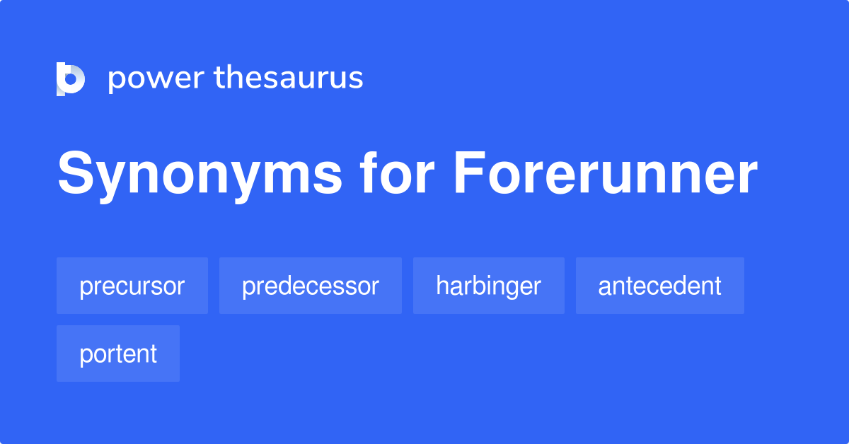 FORERUNNER Synonyms: 738 Similar Words & Phrases