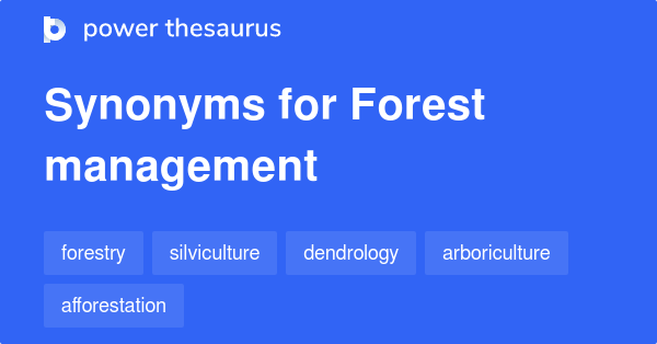 FOREST MANAGEMENT Synonyms: 196 Similar Words & Phrases